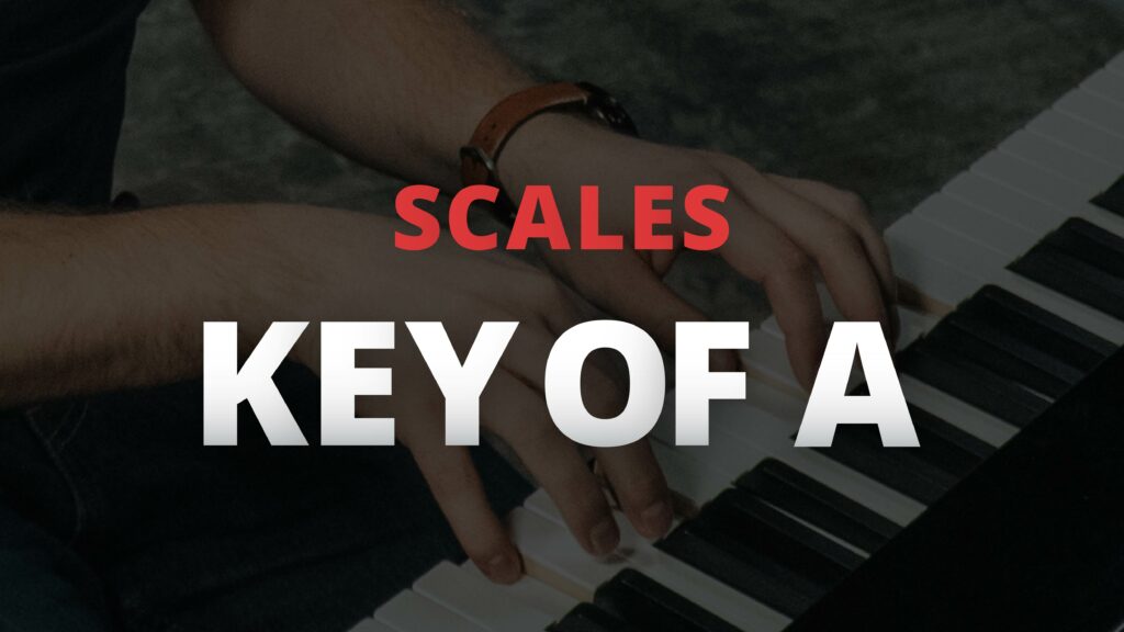Scales in the Key of A | Pianote