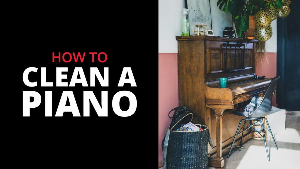 How to Clean a Piano (Easy) | Pianote